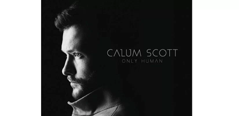 Calum Scott《Only Human》 - 樂評 - 明周娛樂